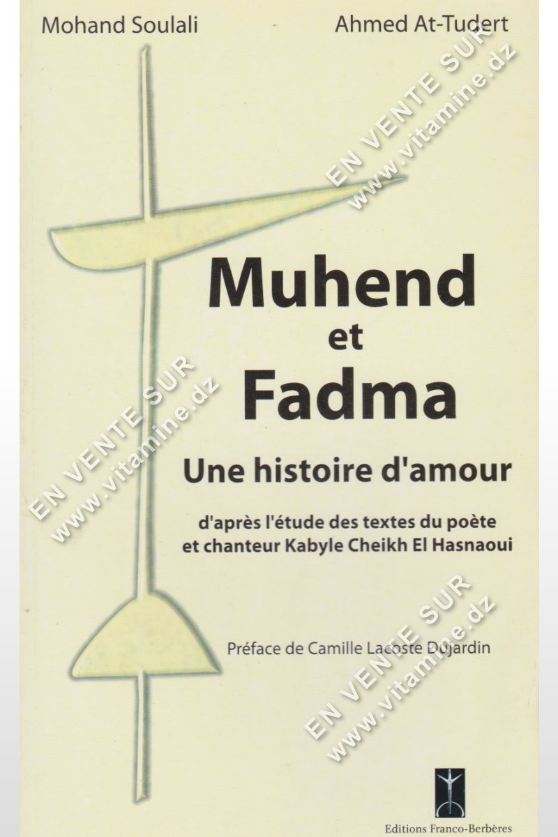 Mohand Soulali, Ahmed At-Tudert - Muhend et Fadma, Une histoire d’amour ...