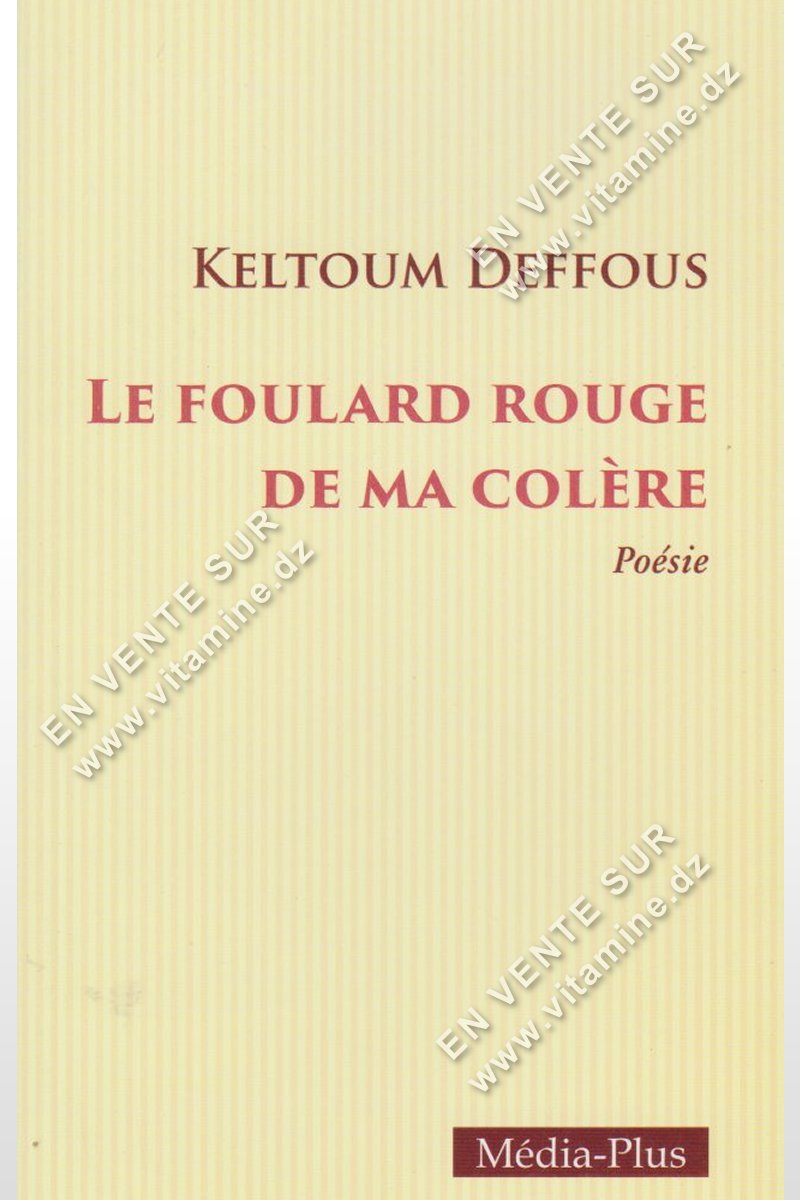 Keltoum Deffous Le Foulard Rouge De Ma ColÈre Poésie Livres