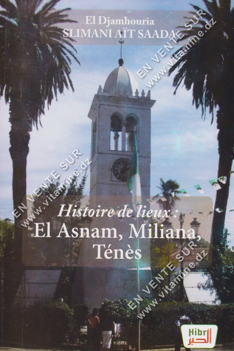 El Djamhouria SLIMANI AIT- SAADA - Histoire de lieux : El Asnam ...