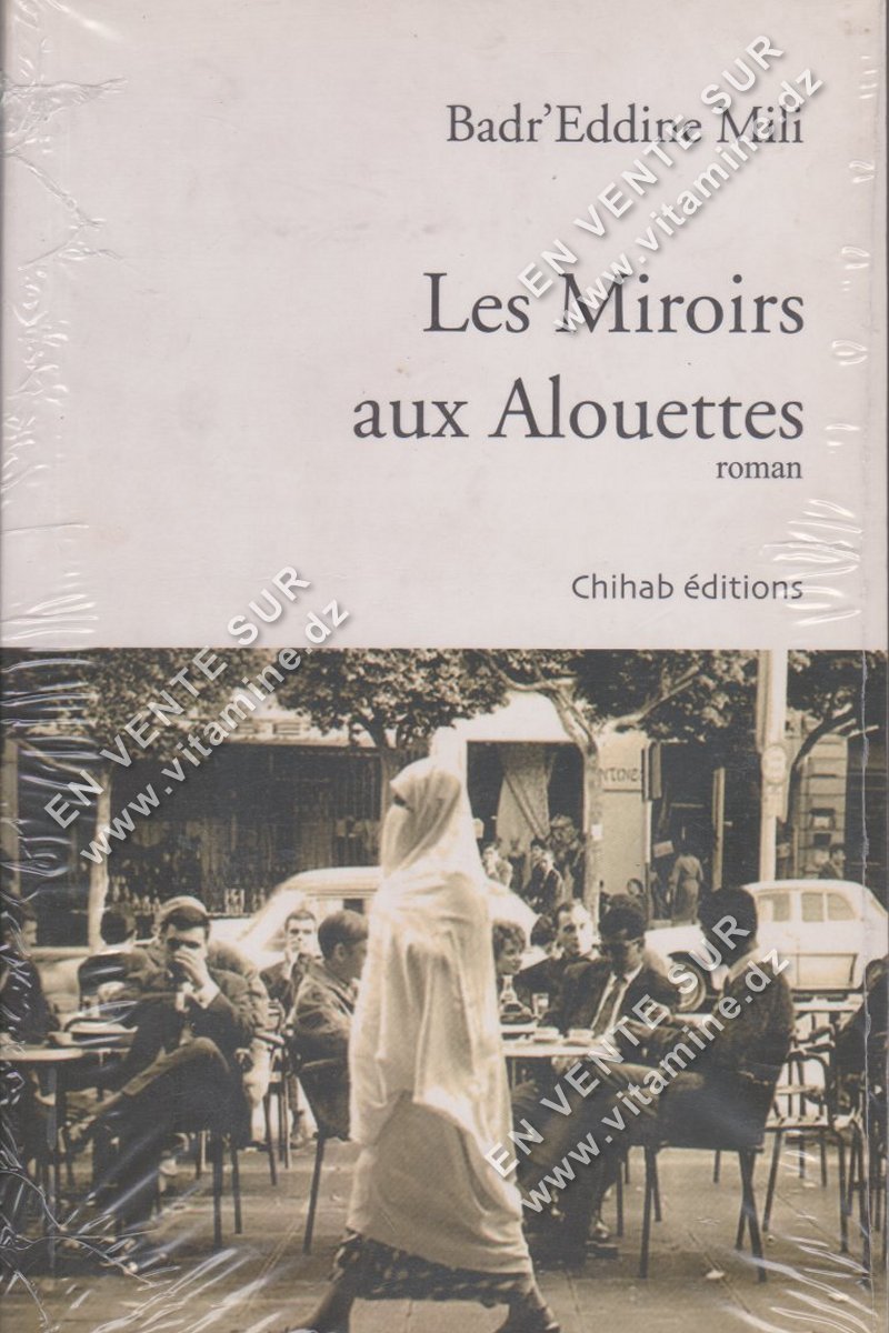 Badr'Eddine Mili - Les Miroirs aux Alouettes Livres : Romans