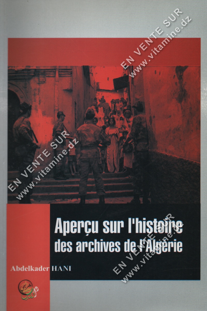HANI Abdelkader - Aperçu sur l’histoire des archives de l’Algérie