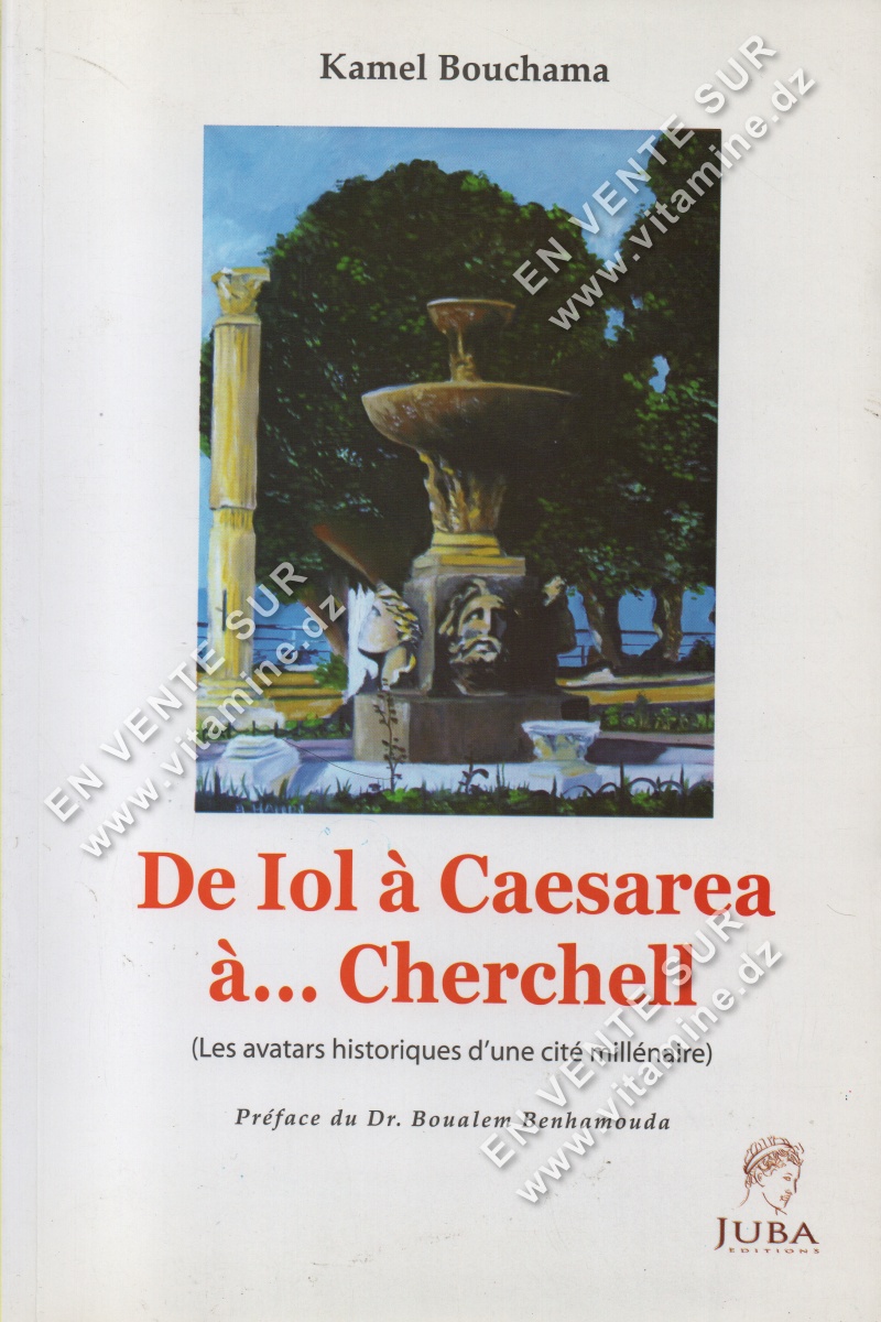 Kamel Bouchama - De Iol à Caesarea à... Cherchell