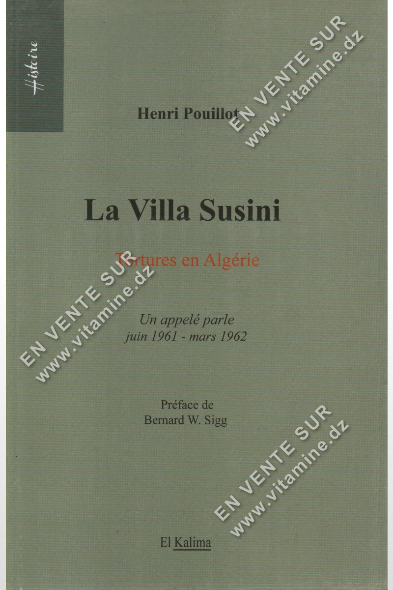 Henri Pouillot - La Villa Susini Tortures en Algérie, Un appelé parle ...
