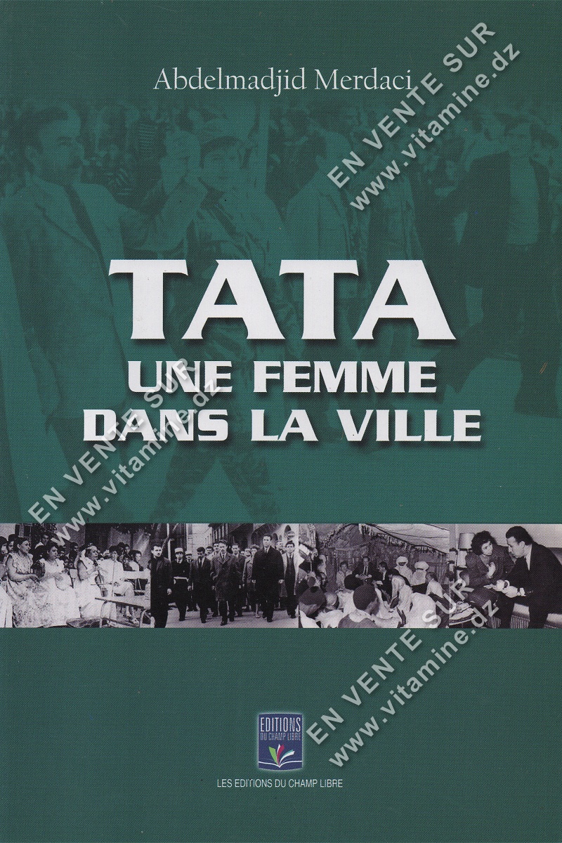 Abdelmadjid Merdaci - Tata une femme dans la ville
